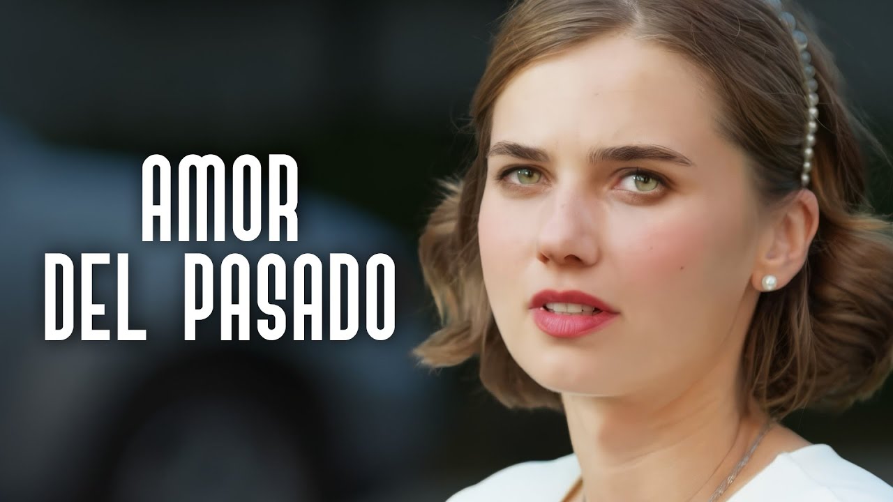 Amor del pasado | Película completa | Película romántica en Español - MIRRUS - LAMARILUNA